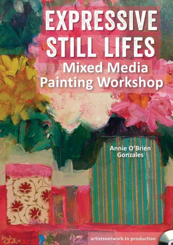 Expressive Still Lifes Mixed Media Painting Workshop with Annie O'Brie